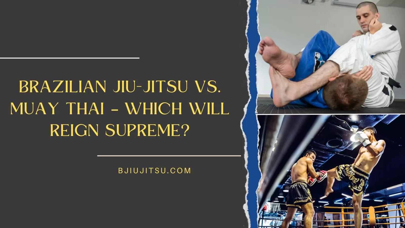 Brazilian Jiu Jitsu vs Muay Thai - Key Differences – Bravo